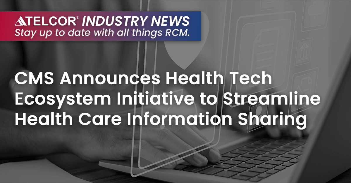 CMS Announces Health Tech Ecosystem Initiative to Streamline Health Care Information Sharing